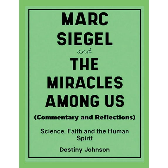 Marc Siegel and The Miracles Among Us (Commentary and Reflections ...
