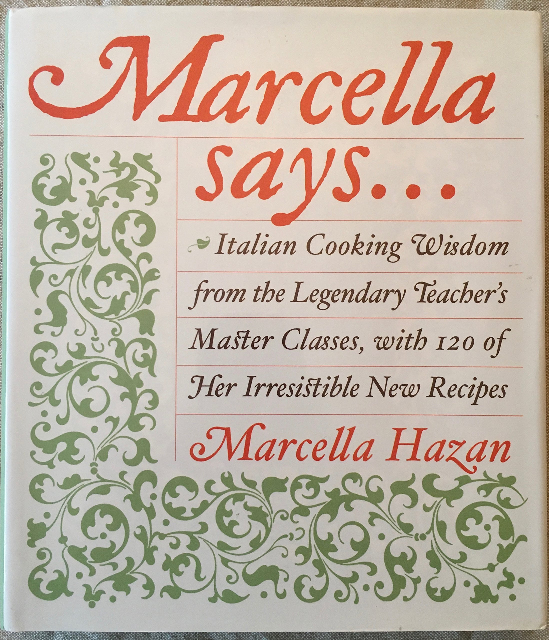 Marcella Says...: Italian Cooking Wisdom from the Legendary Teacher's ...