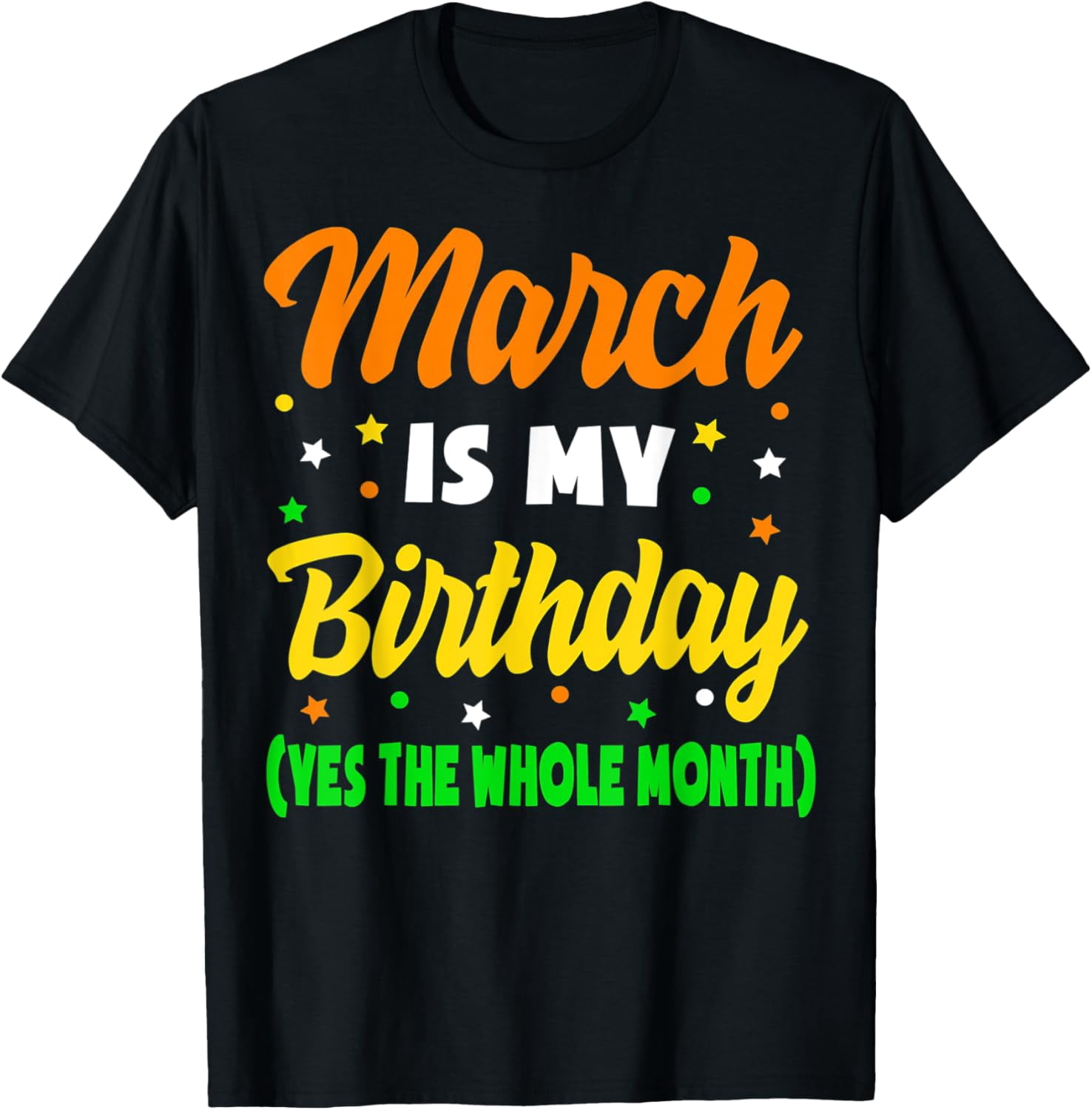 March Is My Birthday The Whole Month March Birthday T-Shirt Casual ...