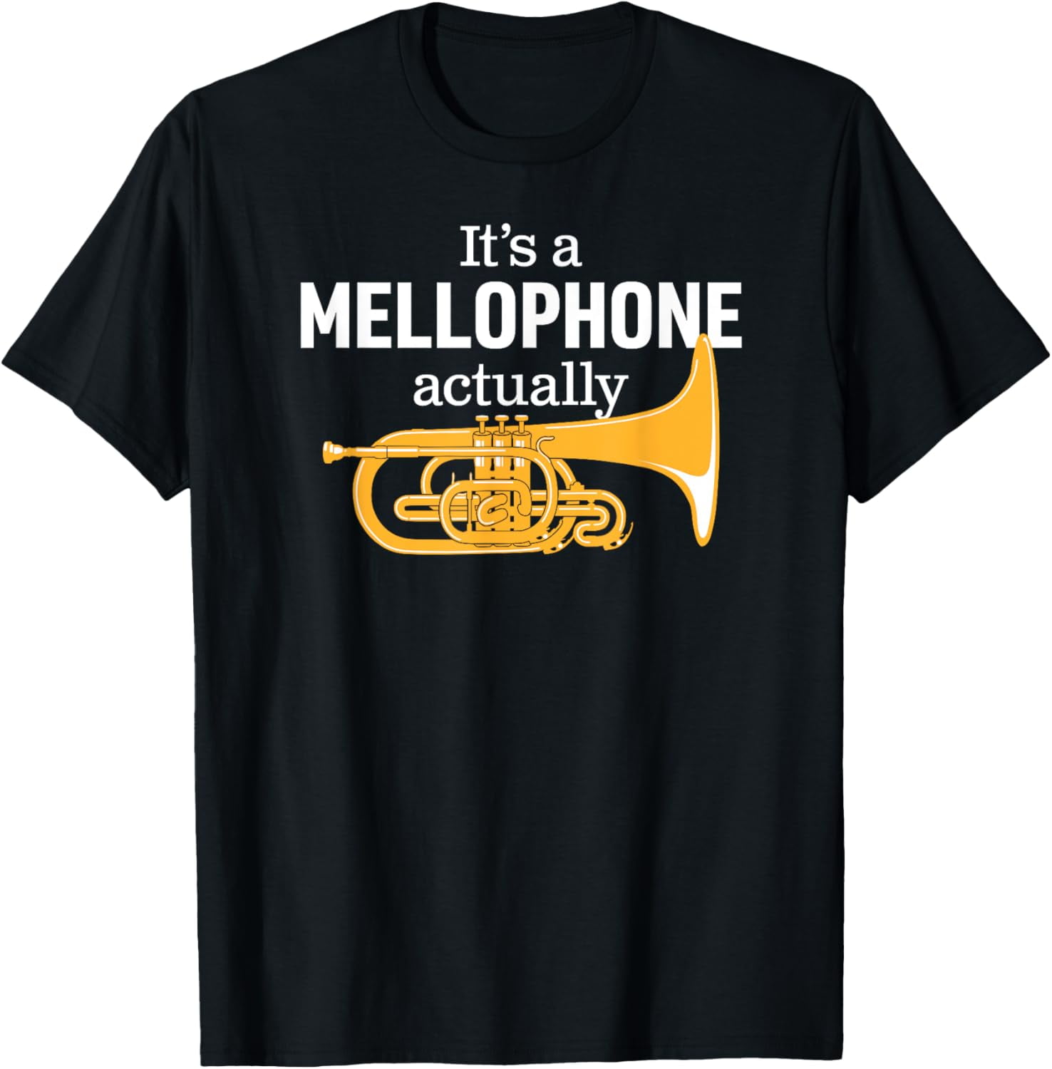 Marching Band or Mellophone Joke or Meme A Funny Mellophone T-Shirt ...