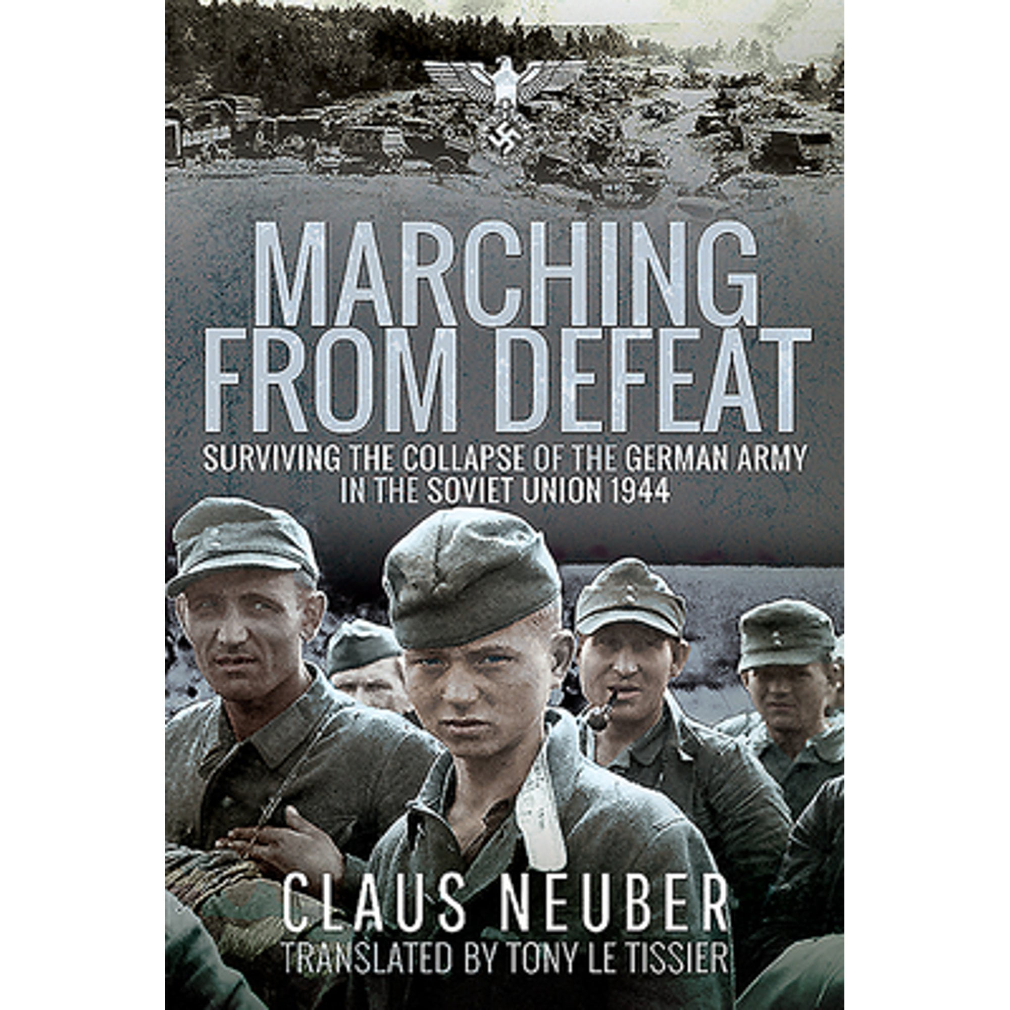 Pre-Owned Marching from Defeat: Surviving the Collapse of the German ...