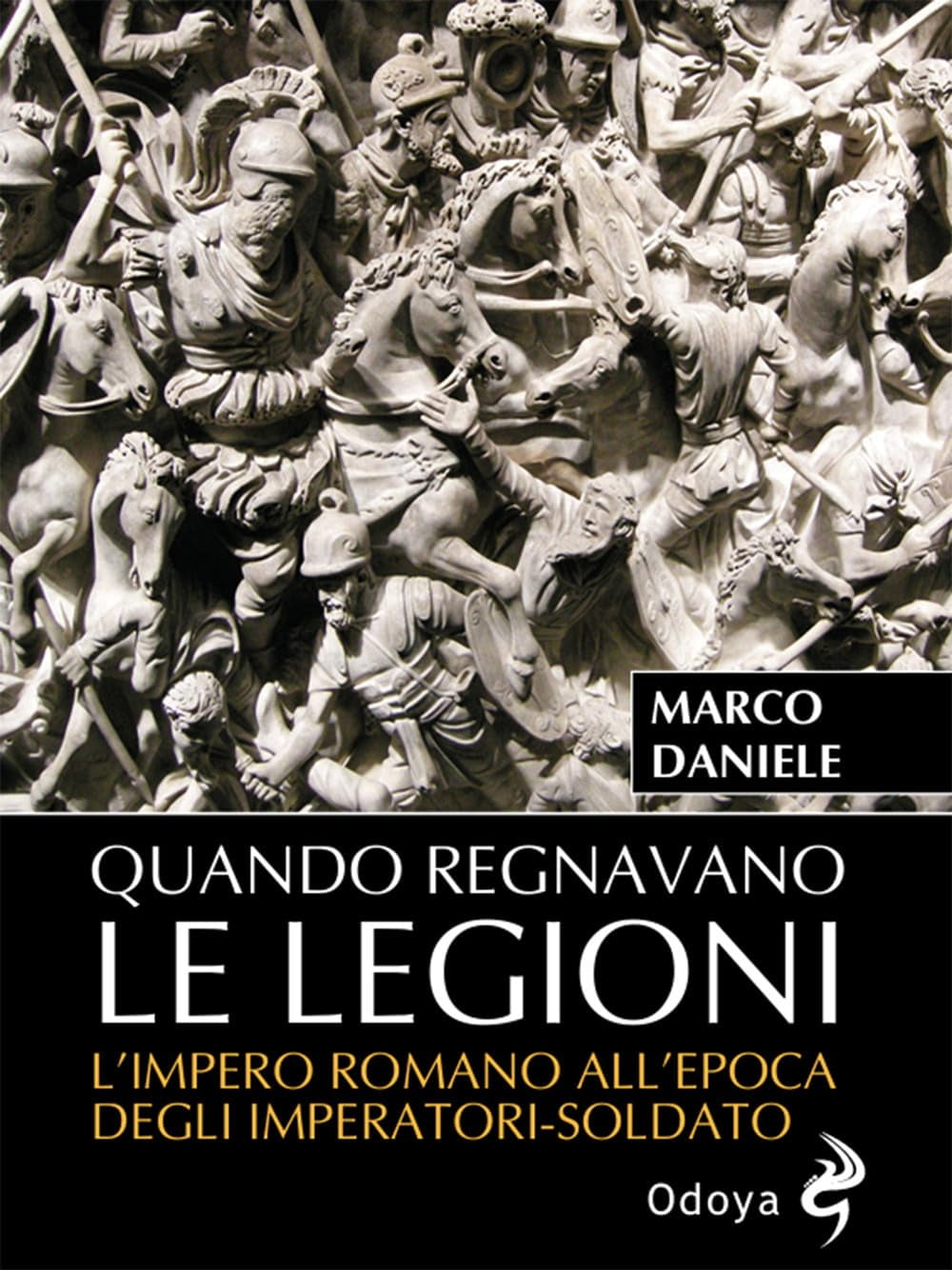 Marco Daniele Quando regnavano le legioni. L'impero romano all'epoca ...