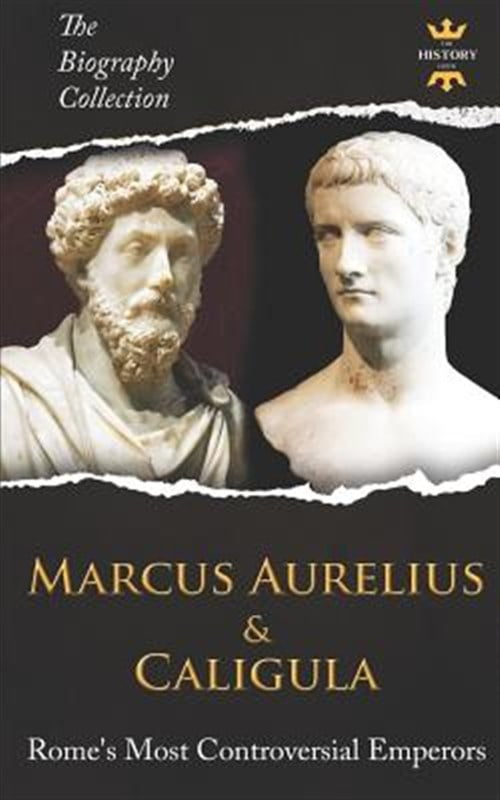 Marcus Aurelius & Caligula: Rome's Most Controversial Emperors. the ...