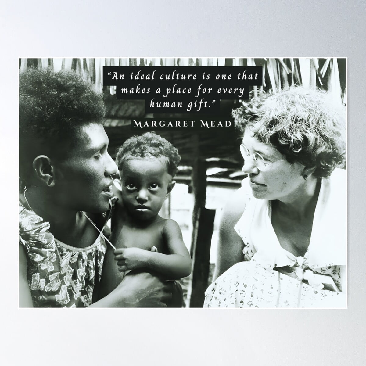 Margaret Mead Quote: An Ideal Culture Is One That Makes A Place For ...