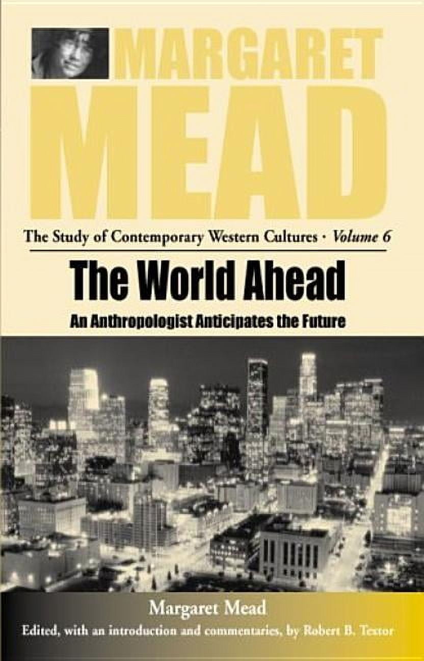 Margaret Mead: The Study of Contemporary The World Ahead: An ...