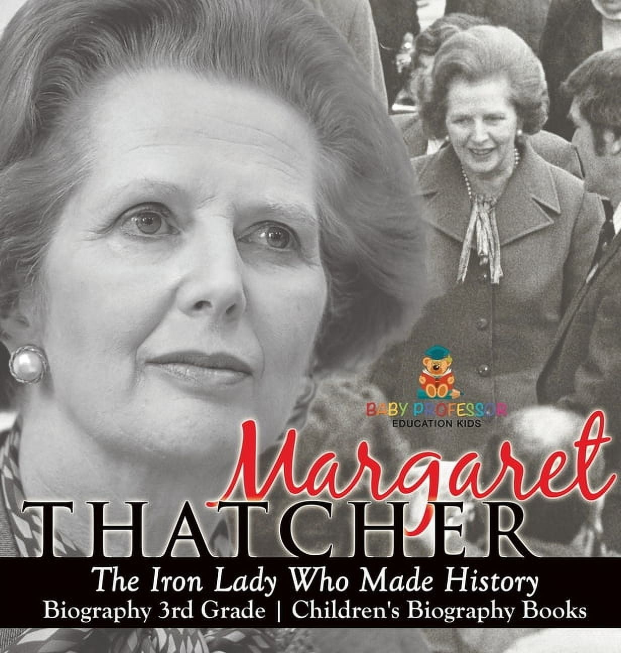Margaret Thatcher: The Iron Lady Who Made History - Biography 3rd Grade ...