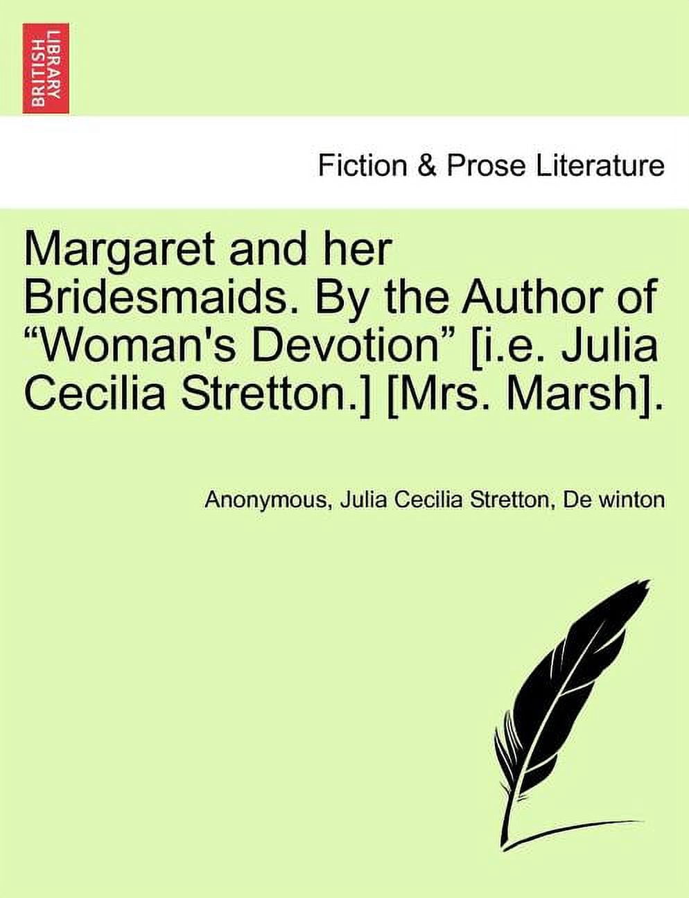 Margaret and Her Bridesmaids. by the Author of "Woman's Devotion" [I.E ...