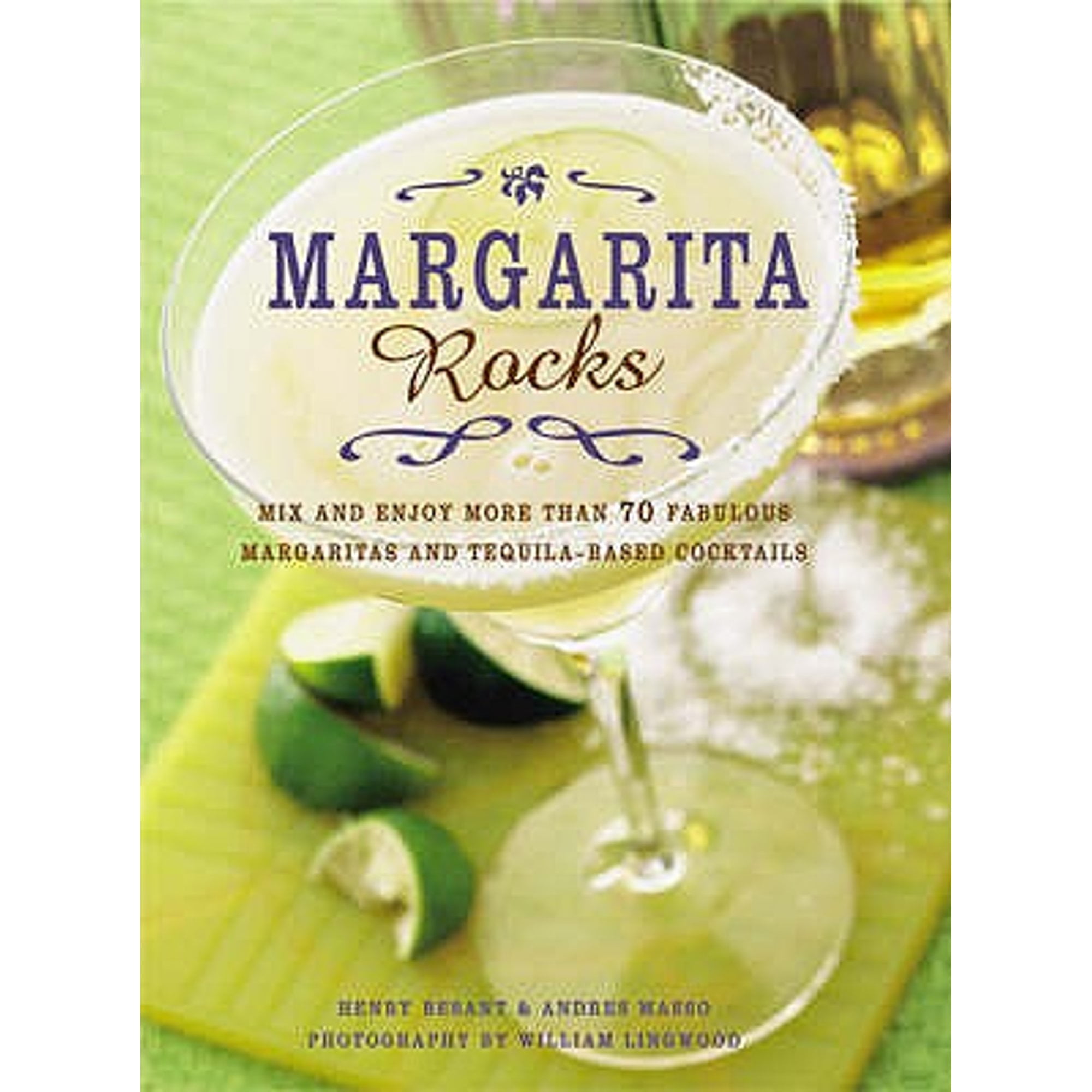 Margarita Rocks : Mix and Enjoy More Than 70 Fabulous Margaritas and ...