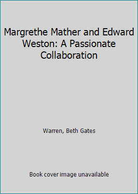 Pre-Owned Margrethe Mather and Edward Weston: A Passionate ...