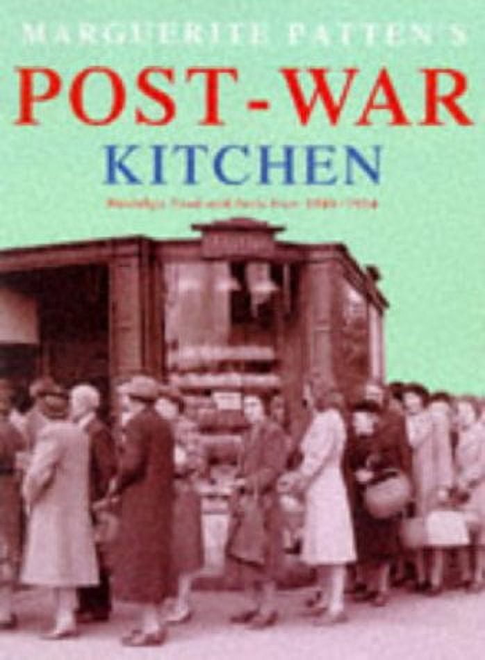 Marguerite Patten's Post-War Kitchen: Nostalgic Food and Facts from ...