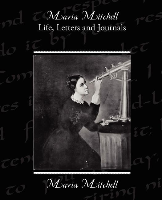 Maria Mitchell Life Letters and Journals (Paperback) - Walmart.com