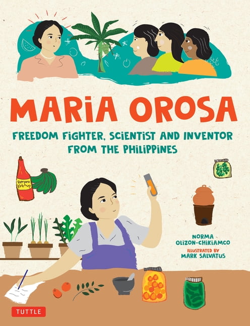 Maria Orosa Freedom Fighter: Scientist and Inventor from the ...