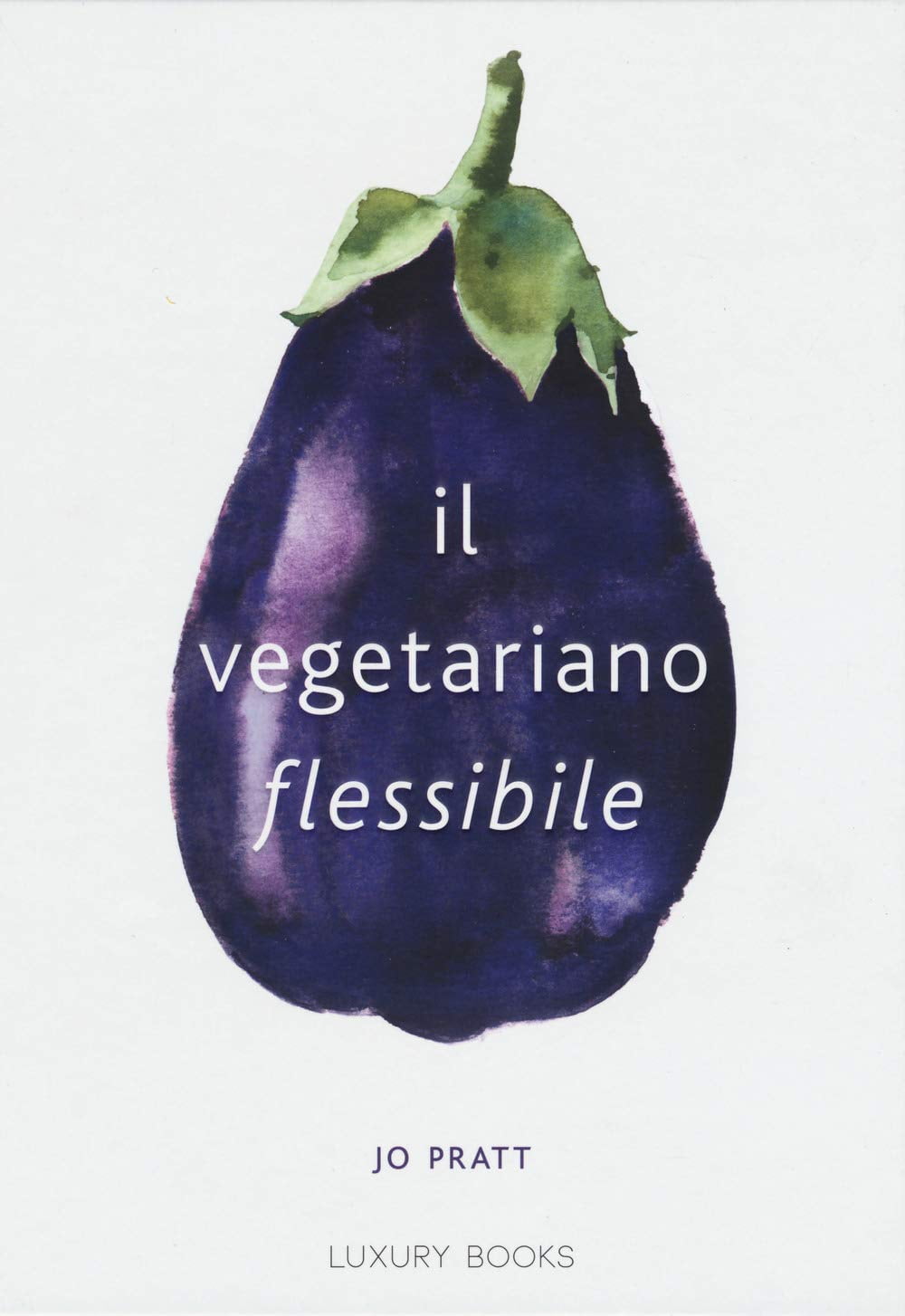 Maria Silvia La Luce,Susan Bell,Jo Pratt Il vegetariano flessibile (Hardcover) - Walmart.com