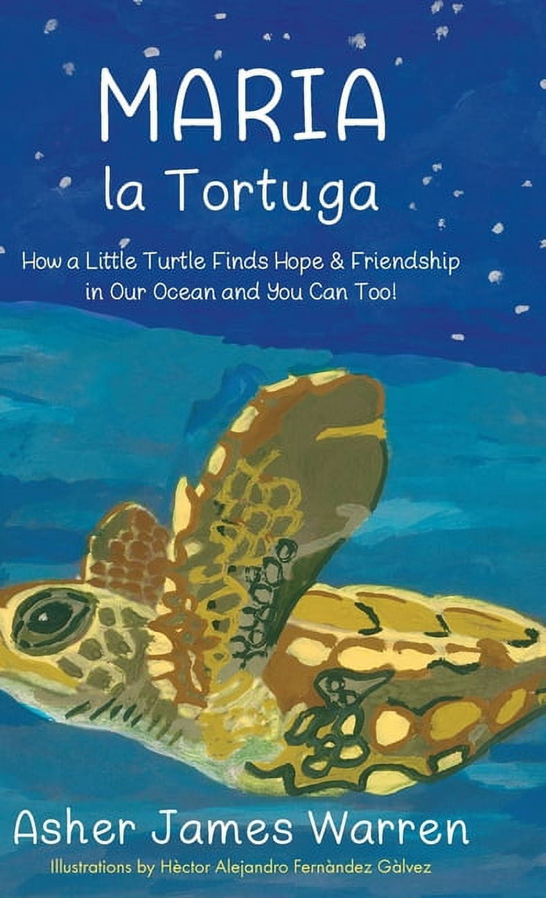 Maria la Tortuga: How a Little Turtle Finds Hope & Friendship in Our ...