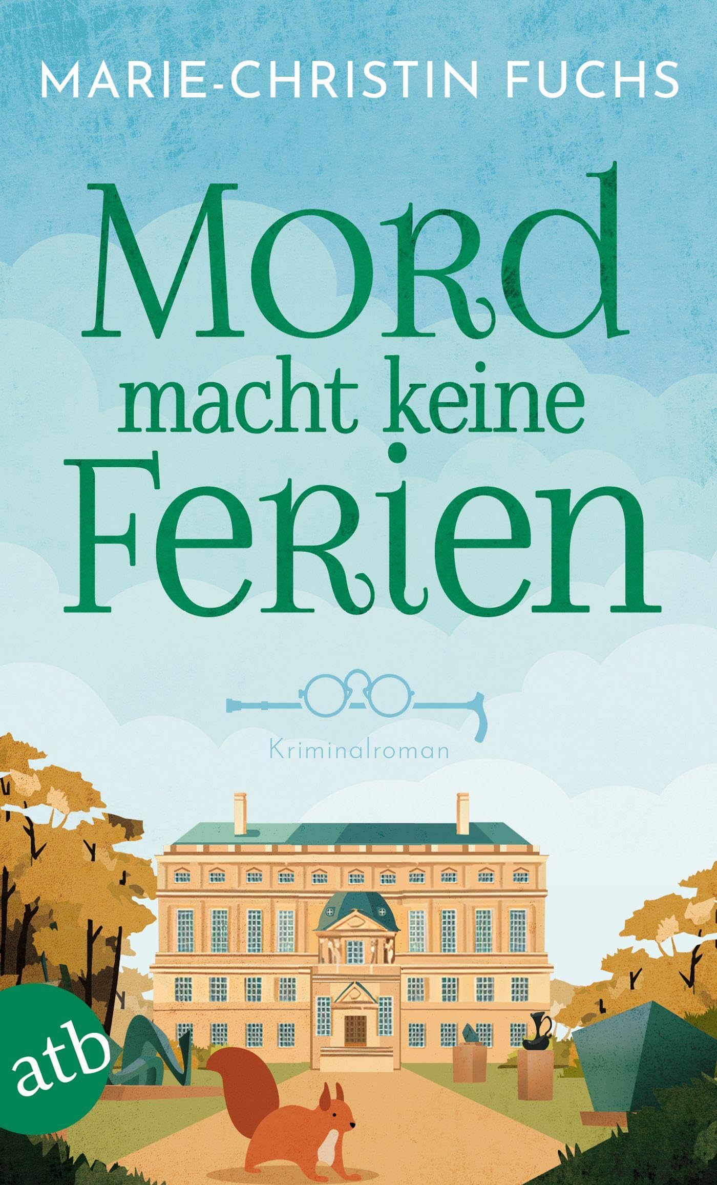 Marie-Christin Mord macht keine Ferien: Kriminalroman (Mysteriöse ...
