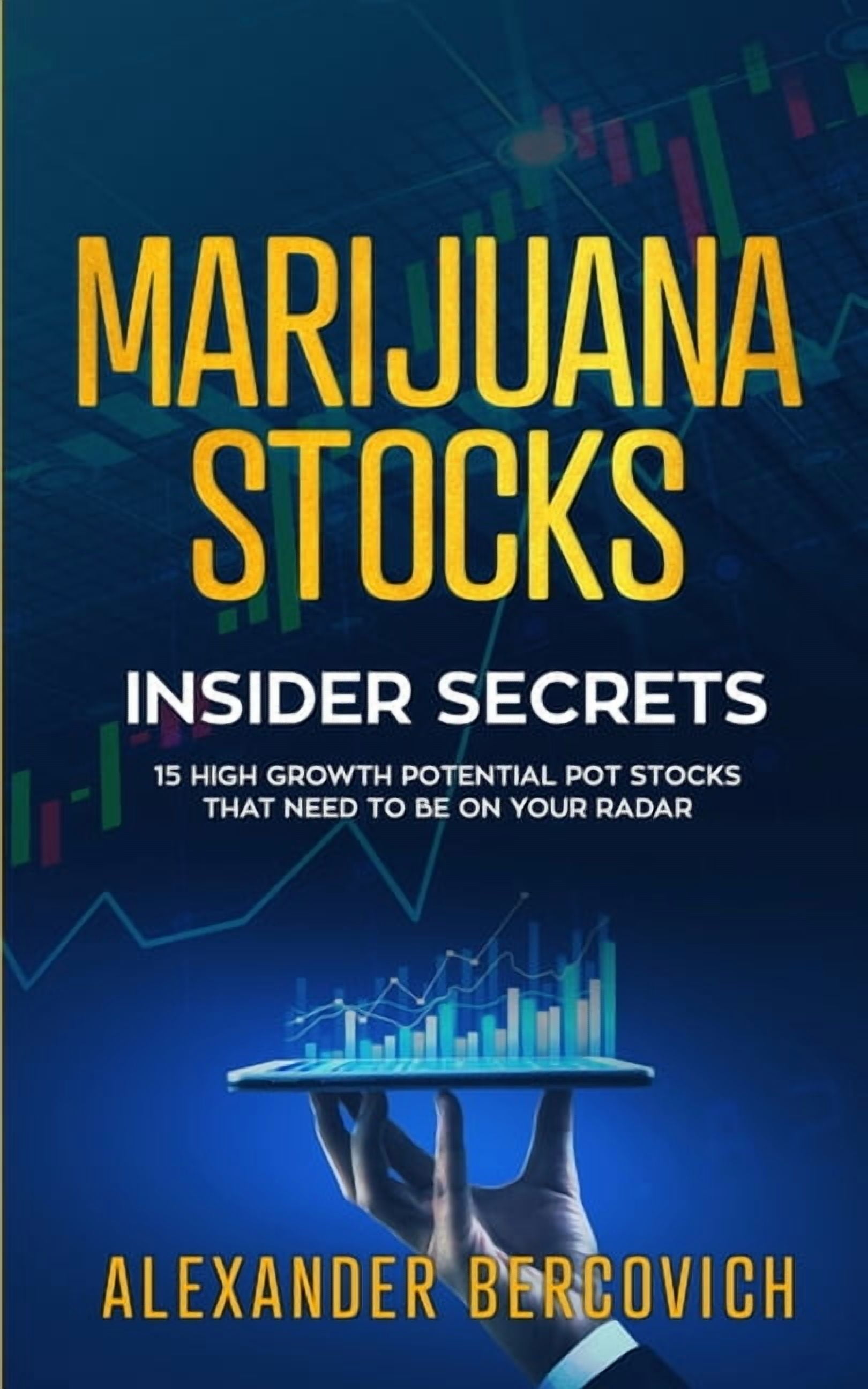 Marijuana Stocks Insider Secrets - 15 High Growth Potential Pot Stocks ...