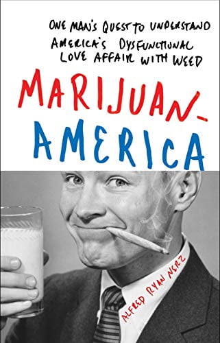 Pre-Owned Marijuanamerica: One Man s Quest to Understand America s Dysfunctional Love Affair ...