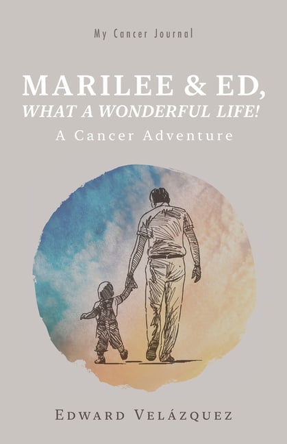 Marilee & Ed, What a Wonderful Life!: A Cancer Adventure, (Paperback ...