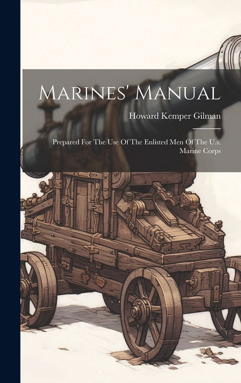 Marines' Manual : Prepared For The Use Of The Enlisted Men Of The U.s ...