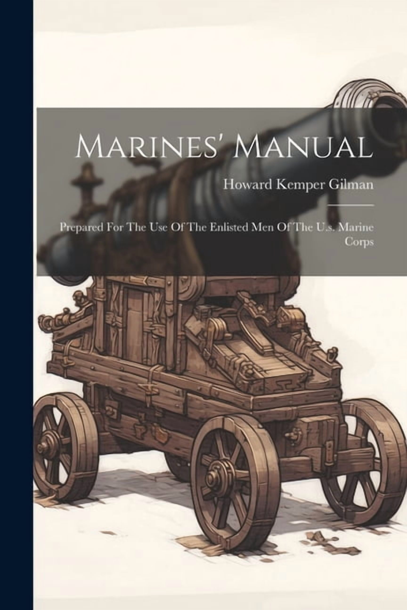 Marines' Manual: Prepared For The Use Of The Enlisted Men Of The U.s ...