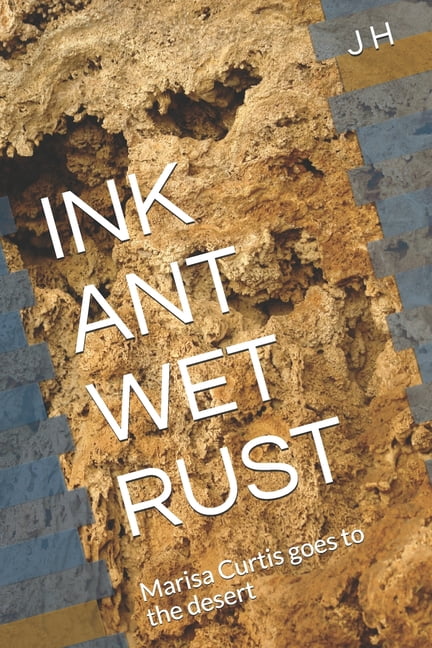 Marisa Curtis: Ink Ant Wet Rust: Marisa Curtis goes to the desert ...