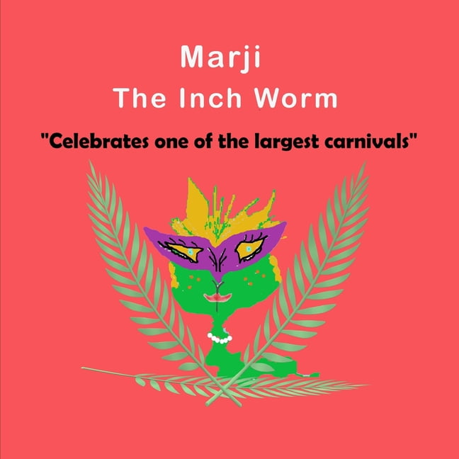 Marji The Inch Worm : "Celebrates one of the largest carnivals ...