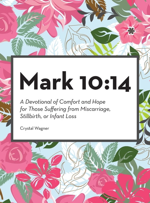 Mark 10: 14: A Devotional of Comfort and Hope for Those Suffering from ...