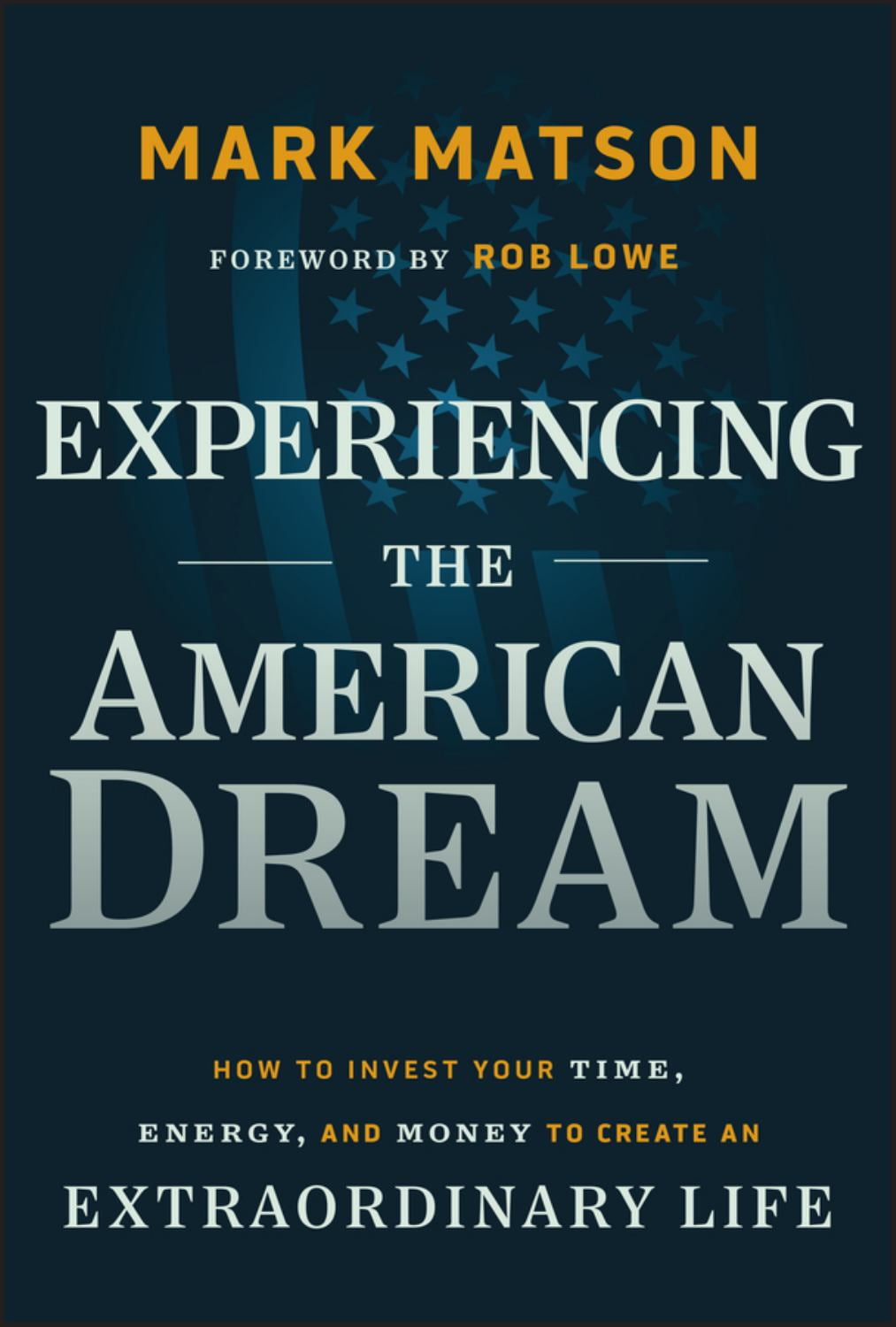 Mark Matson: Experiencing the American Dream: How to Invest Your Time ...