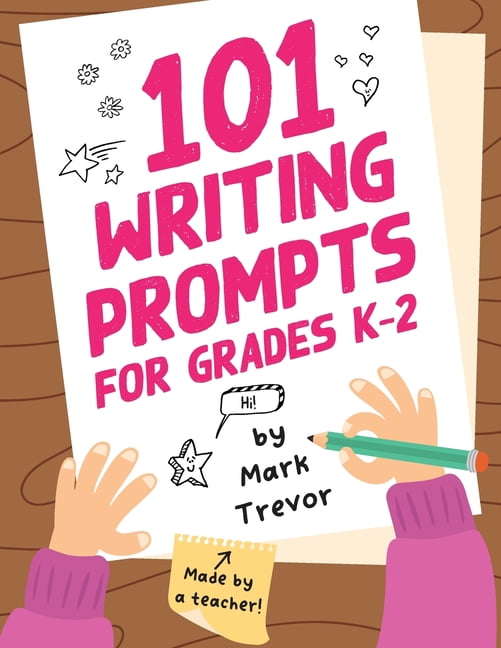 Mark Trevor's Writing Prompts 101 Writing Prompts for Grades K-2 ...