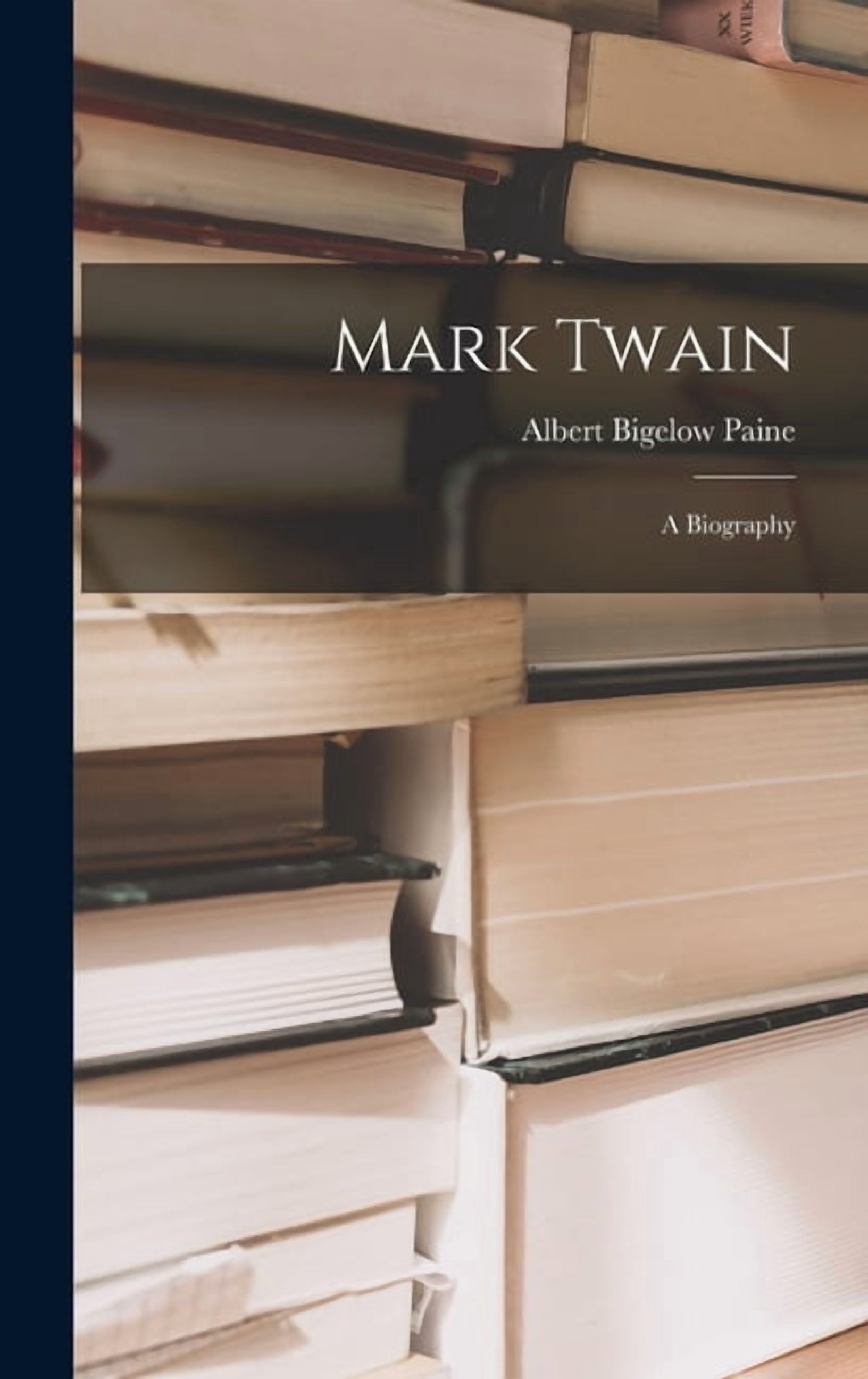Mark Twain: A Biography (Hardcover) - Walmart.com