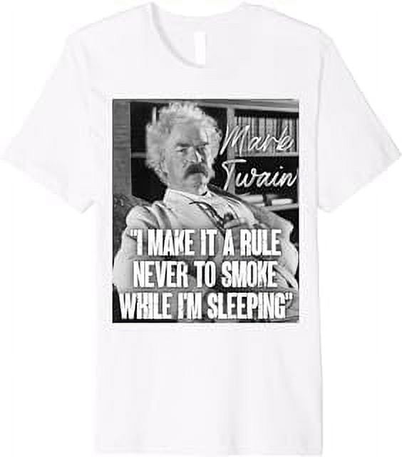 Mark Twain Quote I Make It A Rule Never Smoke While Sleeping Premium T ...