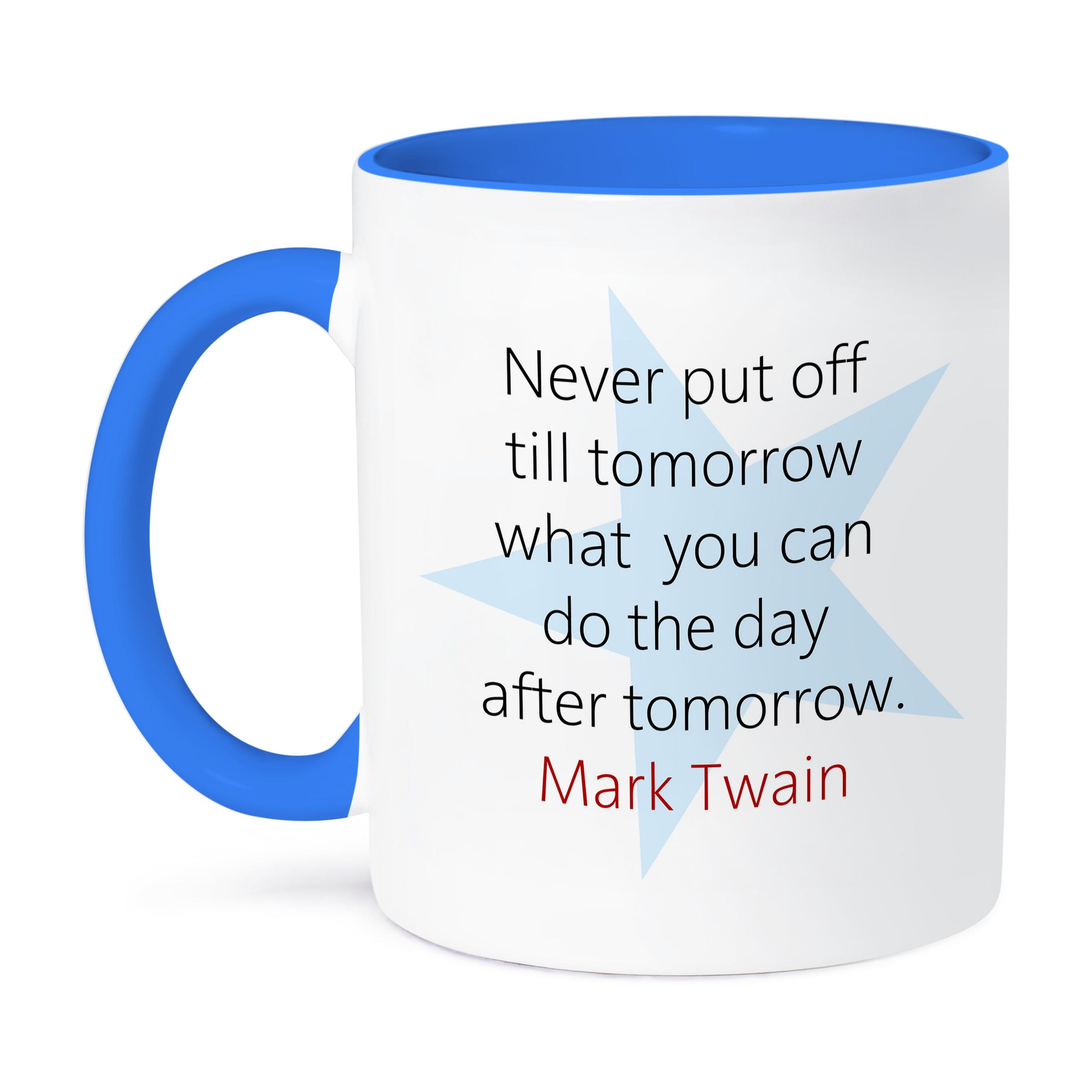 3dRose, Mark Twain Quotes - Never put off till tomorrow, 11oz Two-Tone ...
