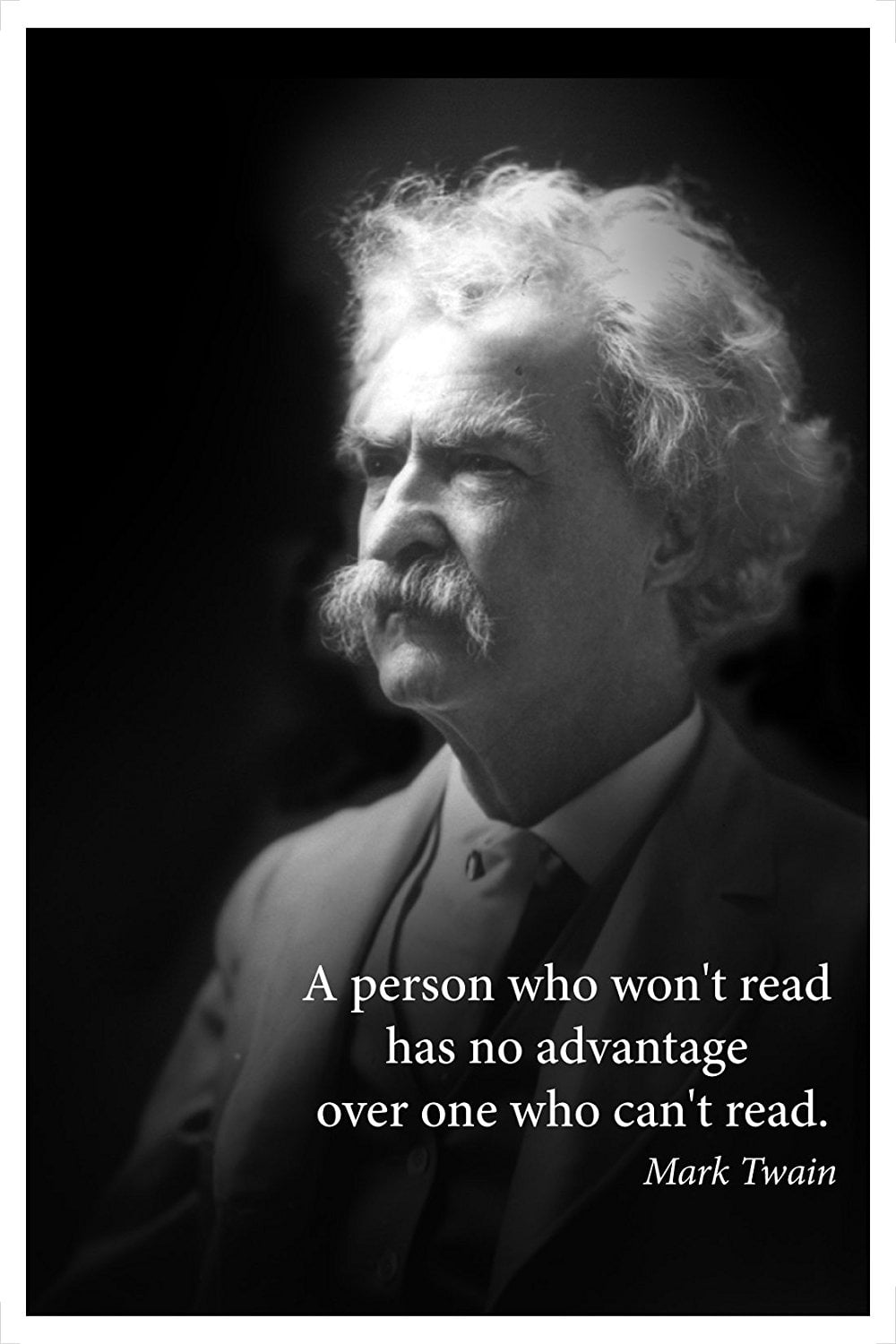Mark Twain portrait poster with famous quote " A person who won't read ...