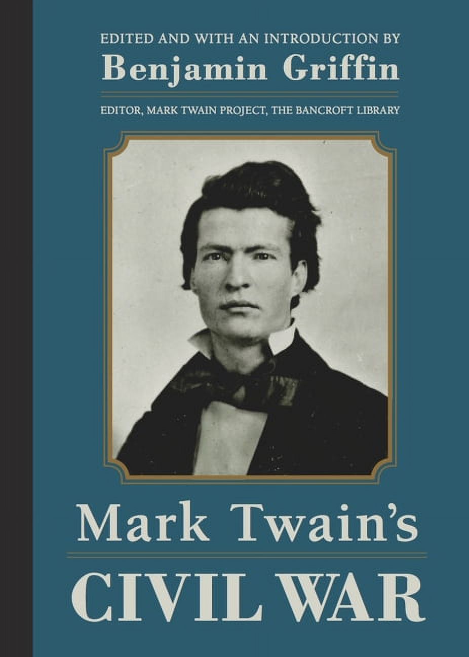 Mark Twain's Civil War: The Private History of a Campaign That Failed ...