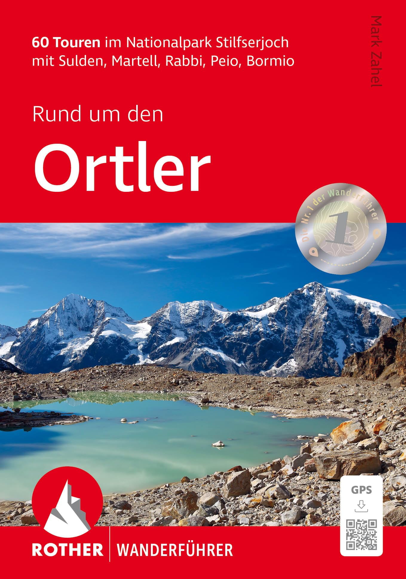 Zahel, M Rund um den Ortler: 60 Touren im Nationalpark Stilfserjoch mit ...