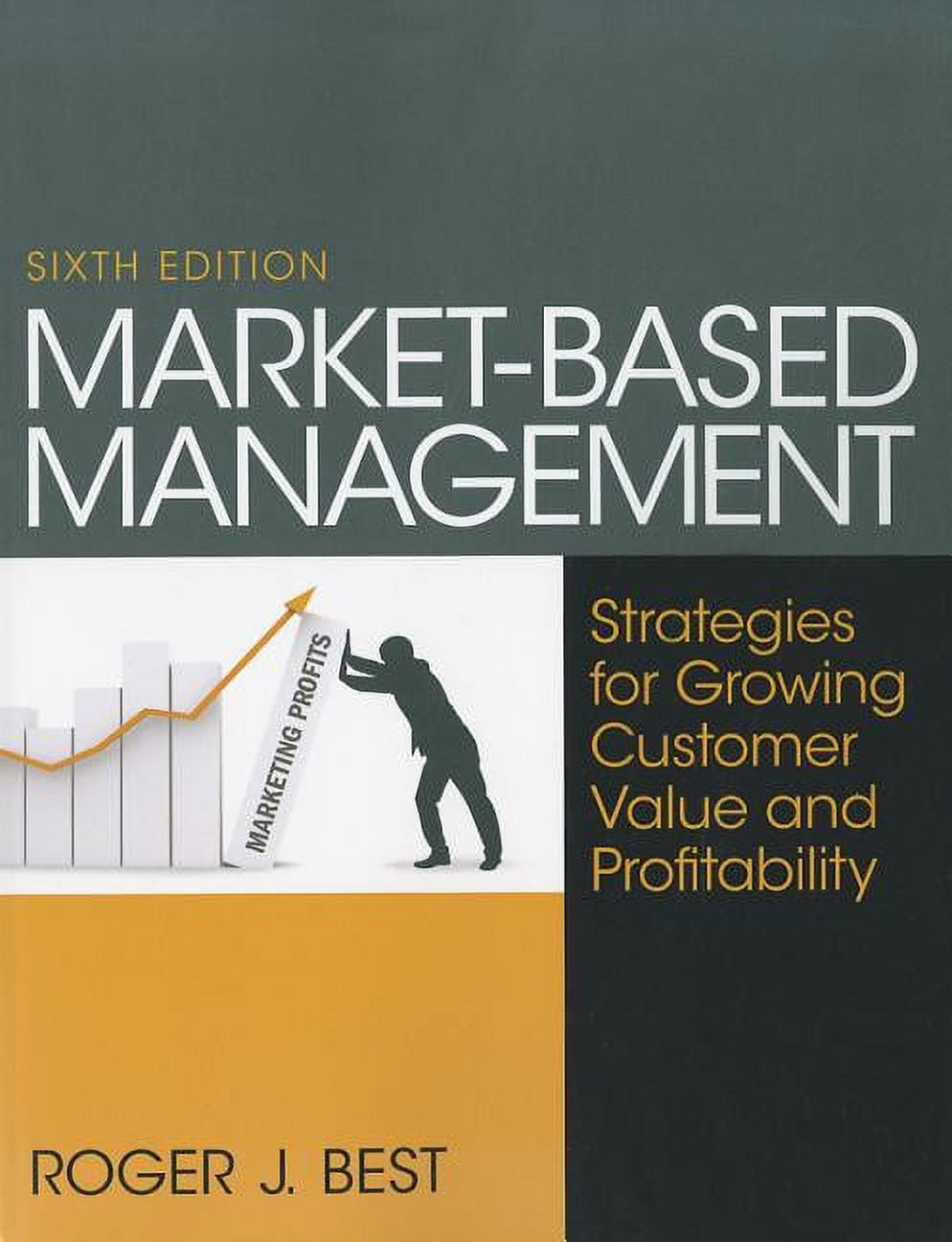 Market-Based Management: Strategies for Growing Customer Value and ...