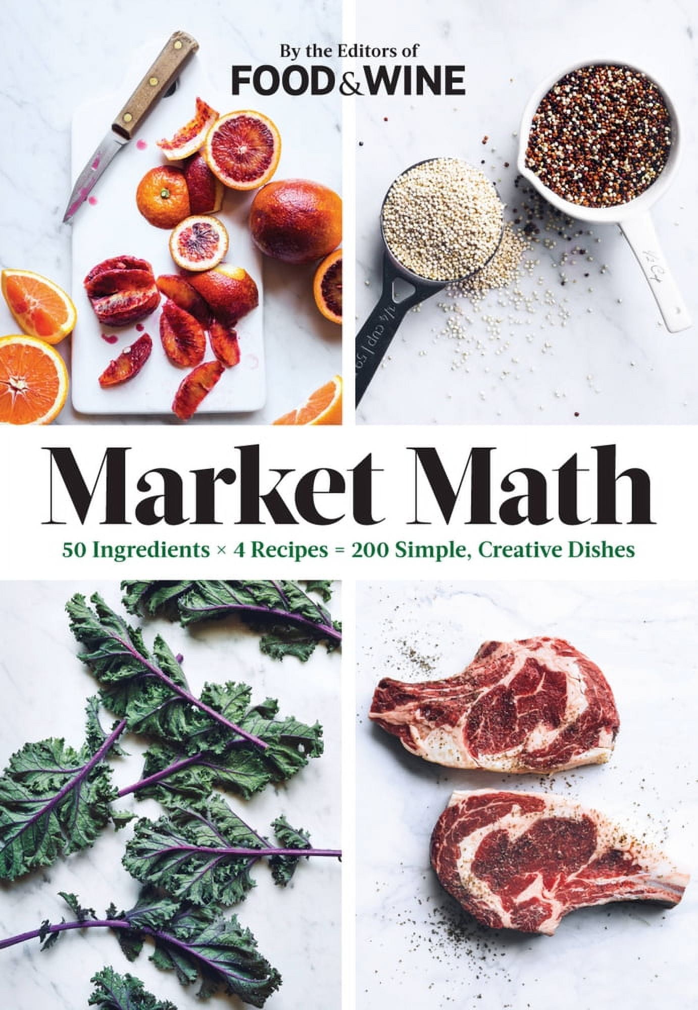 Market Math : 50 Ingredients x 4 Recipes = 200 Simple, Creative Dishes ...