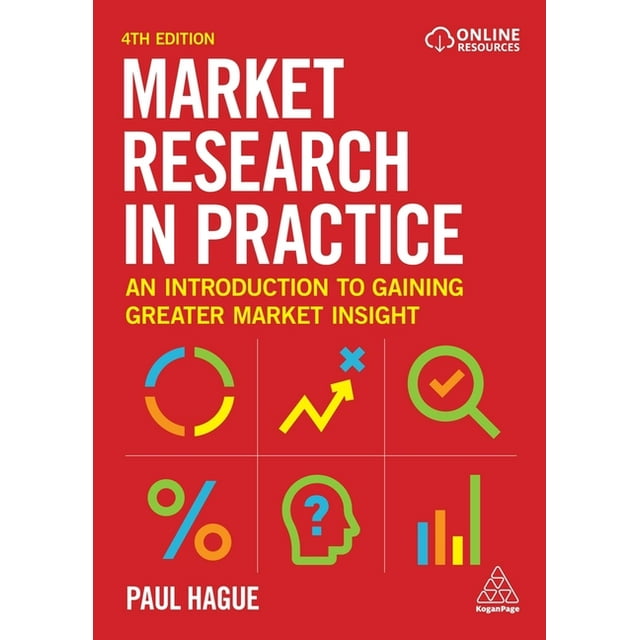 Market Research in Practice: An Introduction to Gaining Greater Market ...