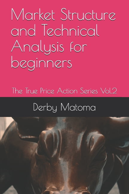 Market Structure and Technical Analysis for beginners: The True Price ...