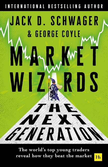 Market Wizards: The Next Generation: The World's Top Young Traders ...