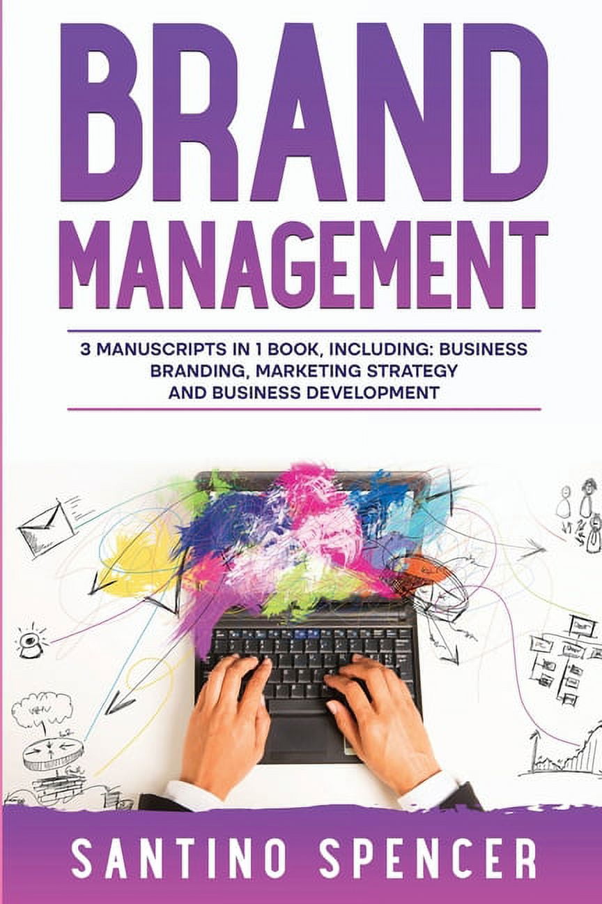 Marketing Management: Brand Management: 3-in-1 Guide to Master Business ...