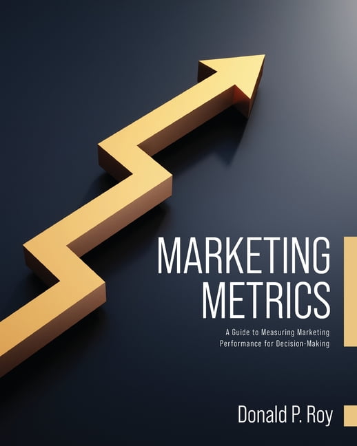 Marketing Metrics: A Guide to Measuring Marketing Performance for ...