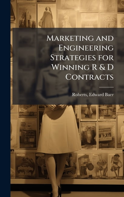 Marketing and Engineering Strategies for Winning R & D Contracts ...