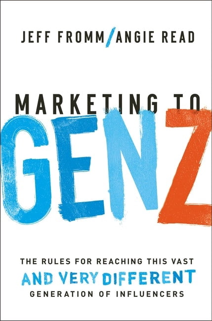 Marketing to Gen Z: The Rules for Reaching This Vast--And Very ...
