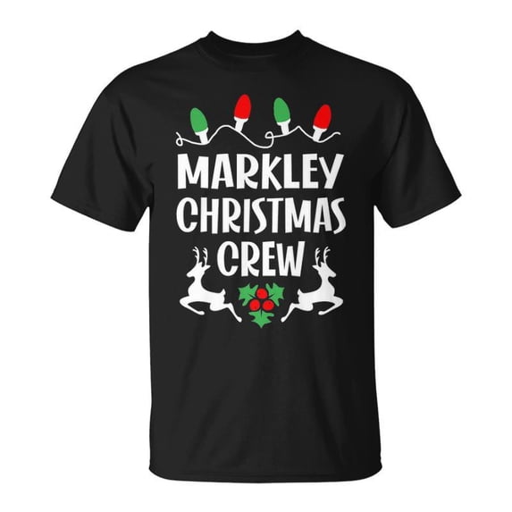 Markley Name Gift Christmas Crew Markley Unisex TShirt - Walmart.com