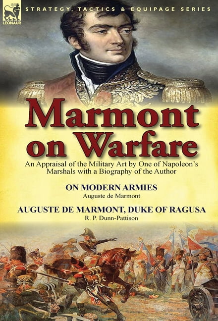 Marmont on Warfare: An Appraisal of the Military Art by One of Napoleon ...