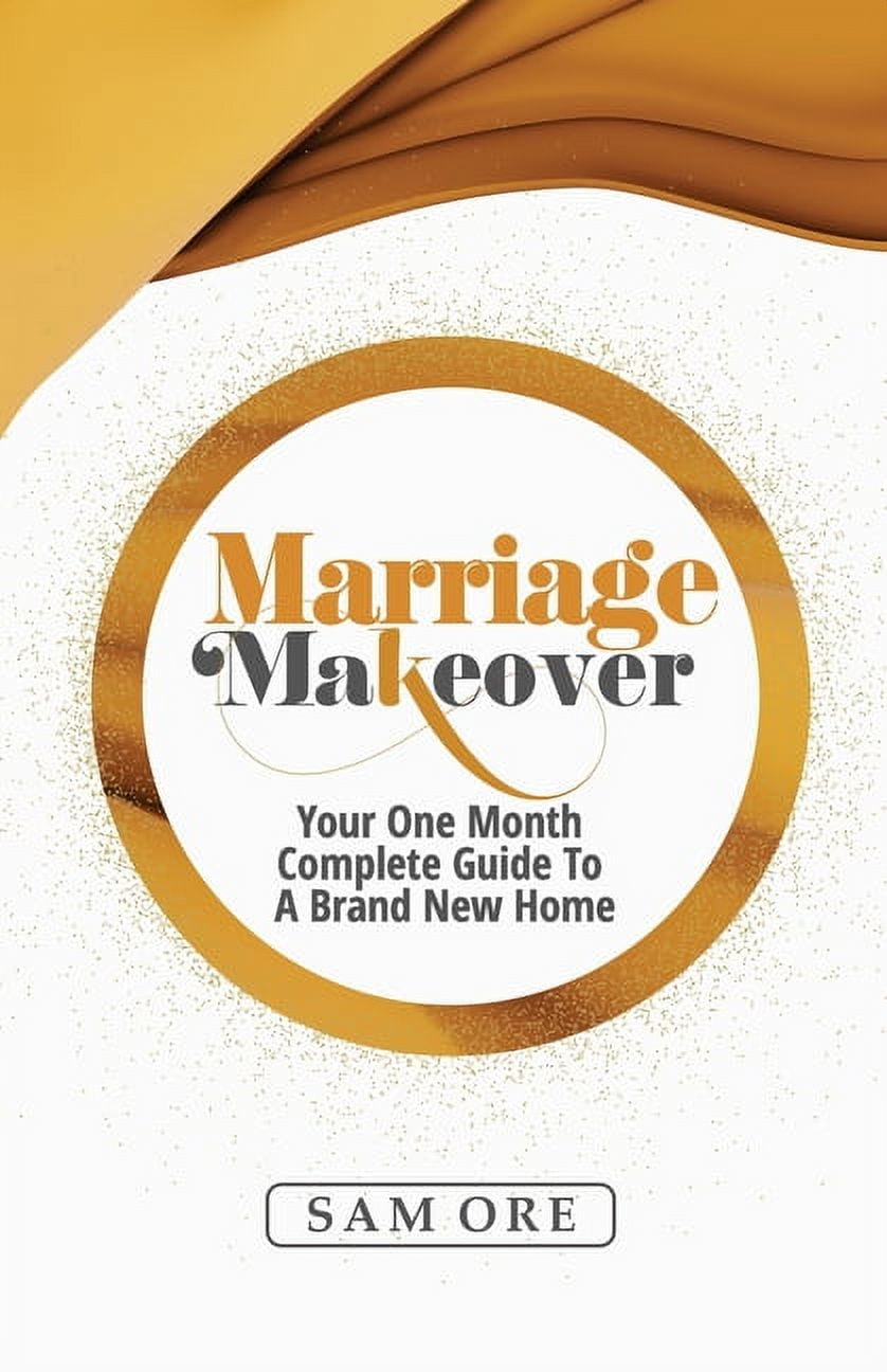 Marriage Makeover - Sam Ore : Your One Month Complete Guide to a Brand ...