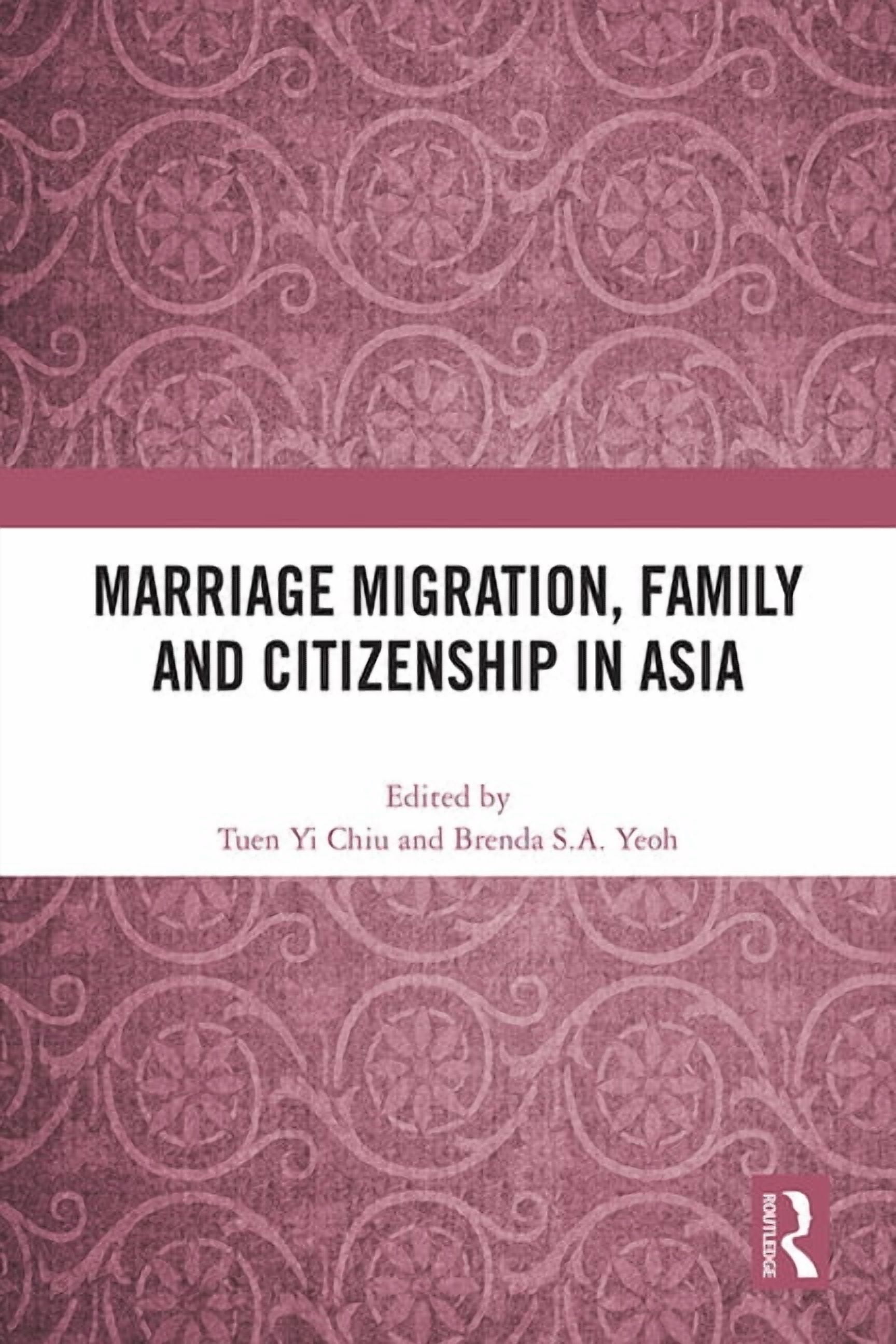 Marriage Migration, Family and Citizenship in Asia, (Hardcover ...