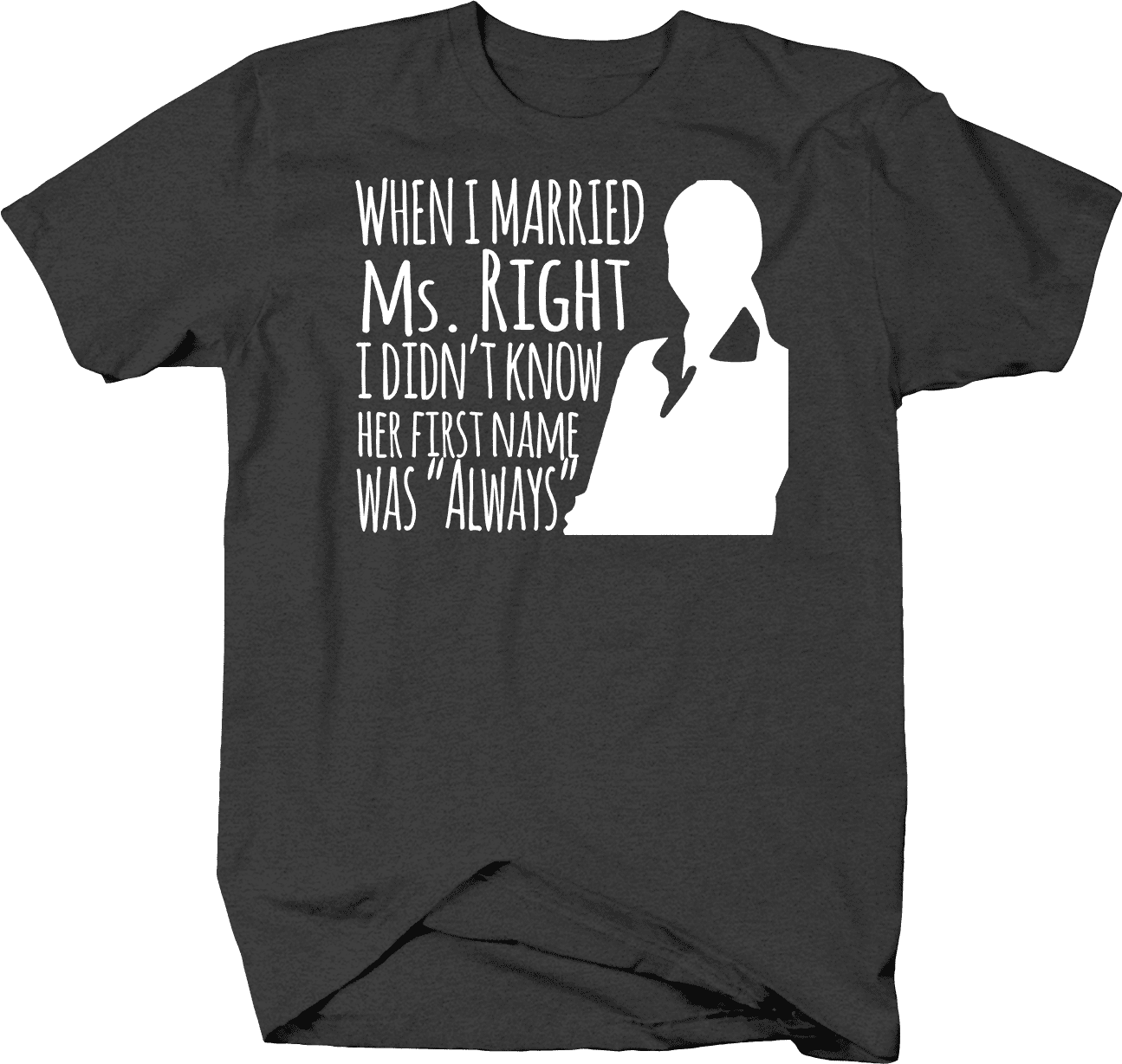 Married Ms Right Her First Name Was Always Wife Shirts for Men Large ...