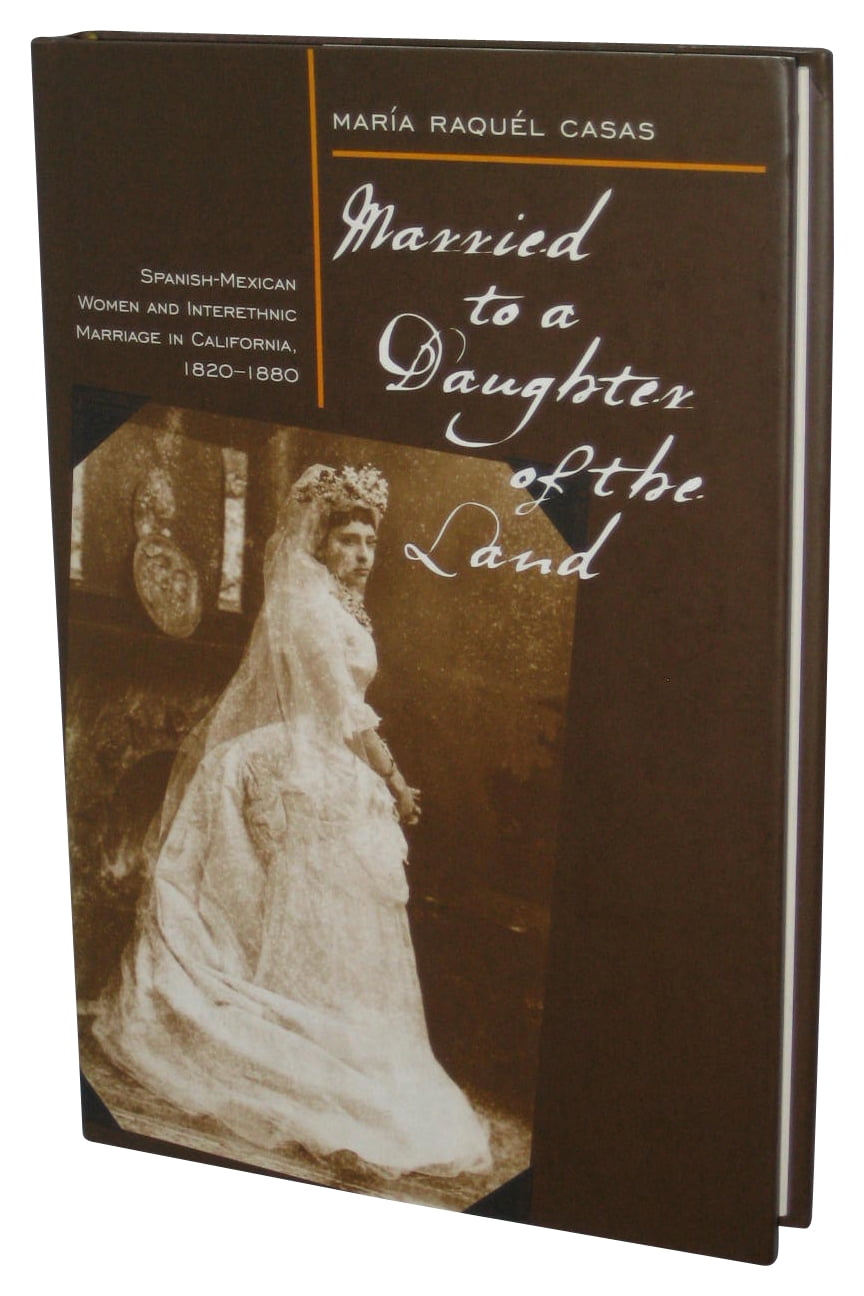 Married To A Daughter Of The Land : Spanish-Mexican Women And ...